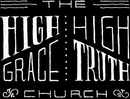The High Grace, High Truth Church - Fellowship Bible Church