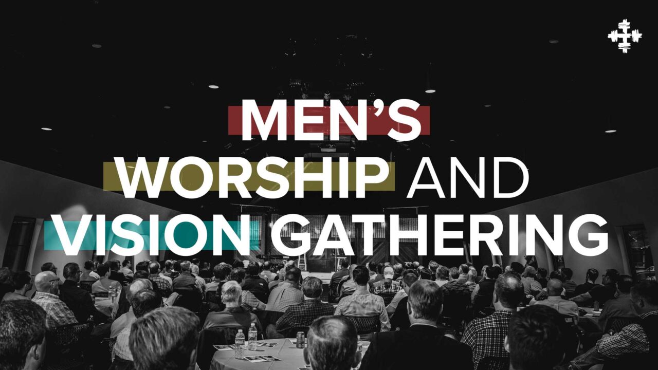 Men's Worship and Vision Gathering - Fellowship Bible Church